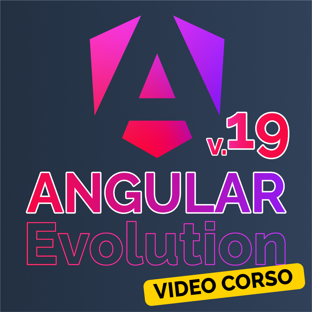 Angular Evolution (v.19) - Impara a sviluppare applicazioni web con la più recente versione di ...